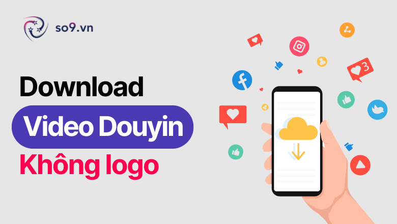 Download video Douyin không logo chất lượng 4K